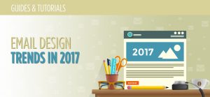 Email Design Trends 2017: 11 Effective Ways to Engage the Modern User
