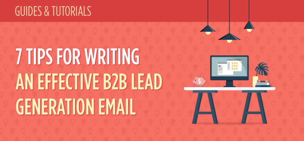 7 Tips for Writing an Effective B2B Lead Generation Email - MailBakery