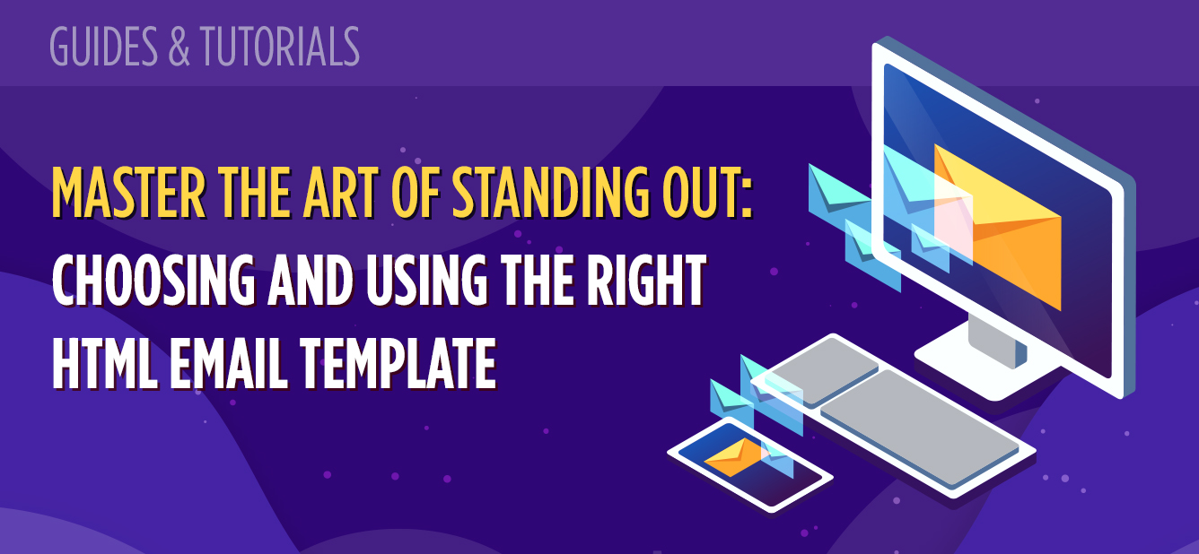 Master the art of standing out: choosing and using the right HTML email ...