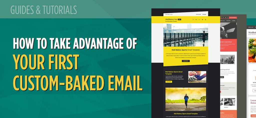 How to take advantage of your first custom-baked email - MailBakery