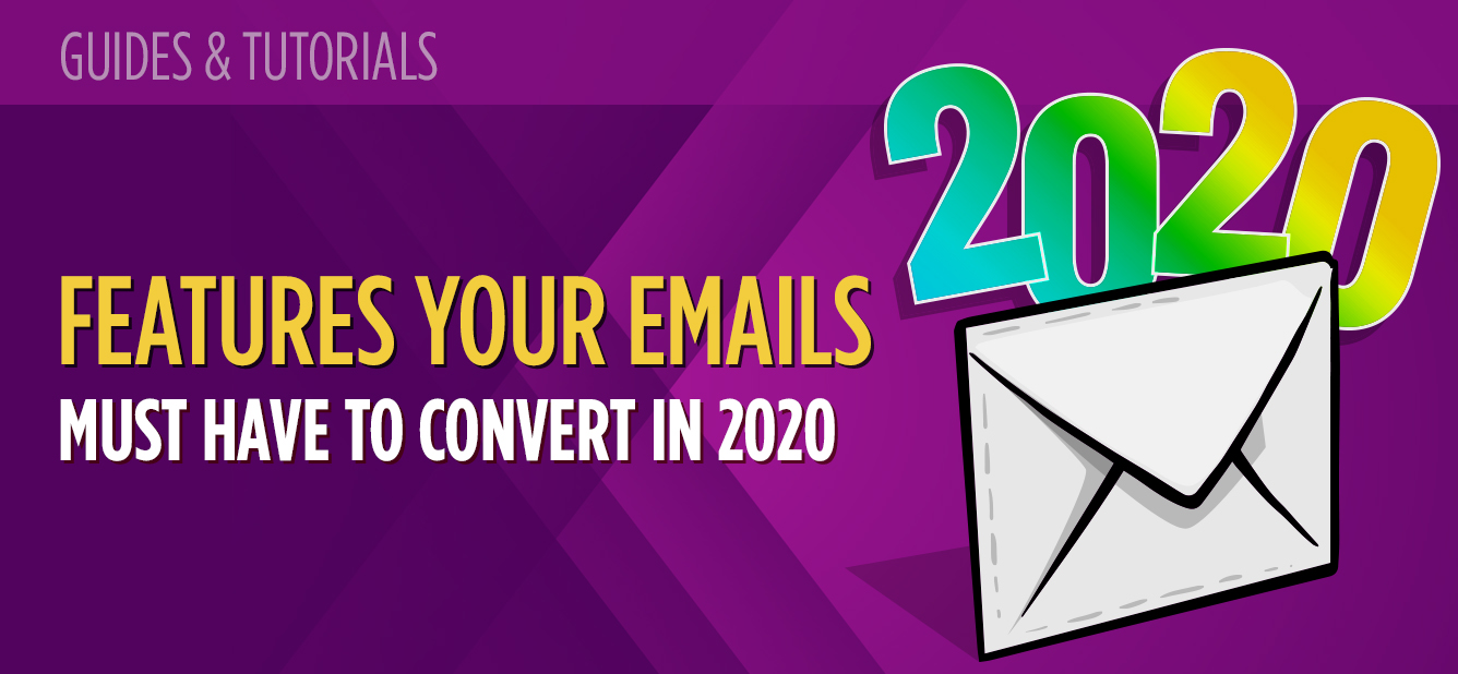 Features your emails must have to convert in 2020 - MailBakery