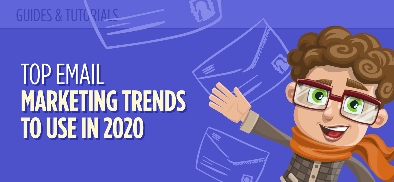 Top Email Marketing Trends to Use in 2020 - MailBakery