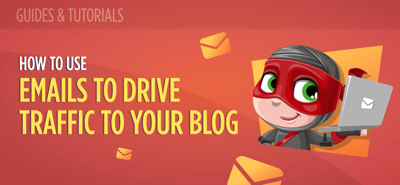 How to Use Emails to Drive Traffic to Your Blog - MailBakery