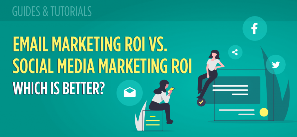 Email Marketing ROI vs. Social Media Marketing ROI — Which Is Better ...