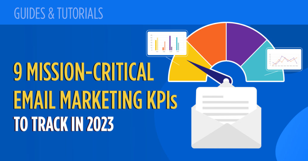 9 Mission-Critical Email Marketing KPIs To Track In 2023 - MailBakery